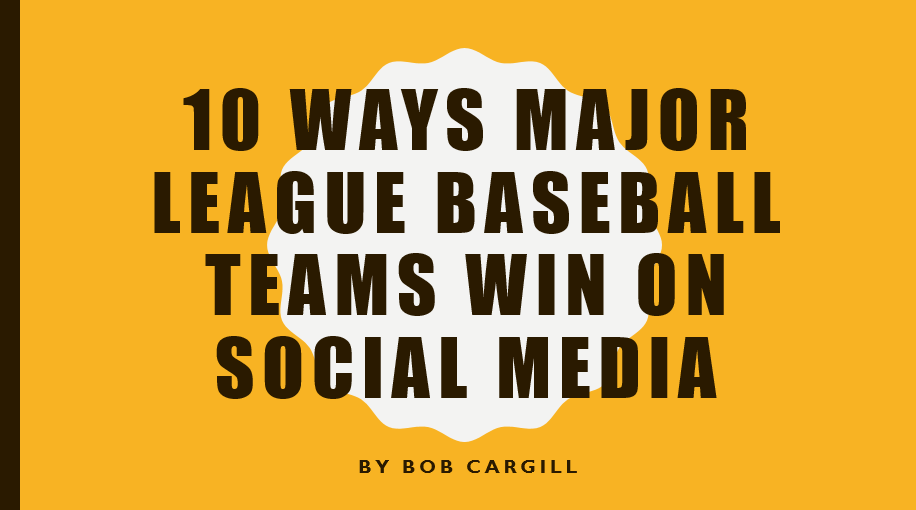 10 Ways Major League Baseball Teams Win on Social Media - Bob Cargill