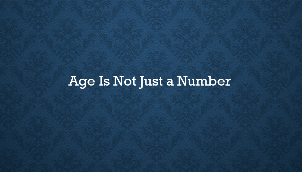 Age Is Not Just a Number - Bob Cargill